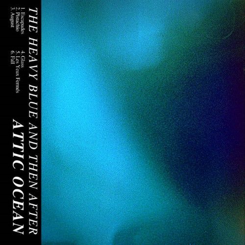Attic Ocean, the heavy blue and then after